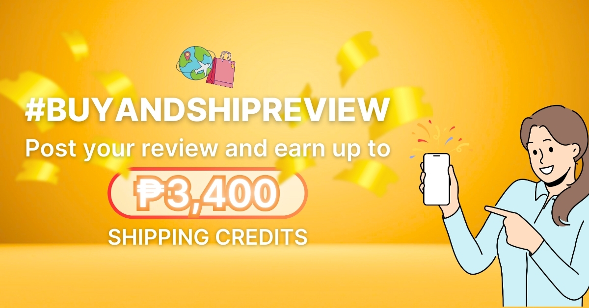 #BuyAndShipReview Campaign | Share Your Buy&Ship Experience and Earn Up to PHP 3,400 FREE ...