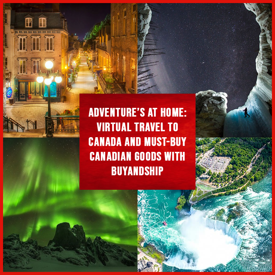 Adventures at Home: Virtual Travel to Canada’s Landmark and Must-Buy ...