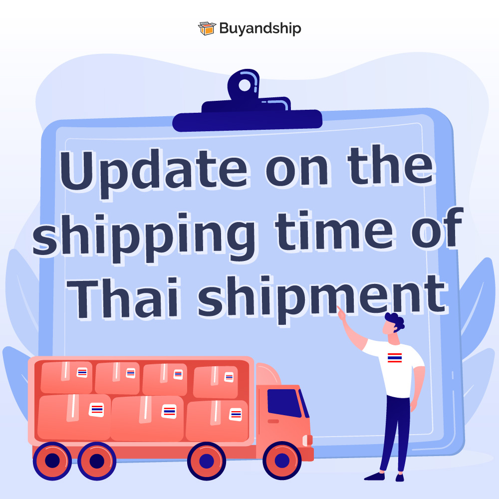 Update on the shipping time of Thai shipment | Buy&Ship Philippines