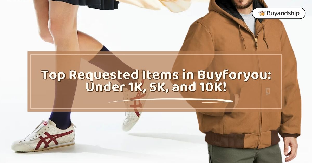 Top Requested Items in Buyforyou Under PHP 1K, 5K, and 10K!｜Buy&Ship ...